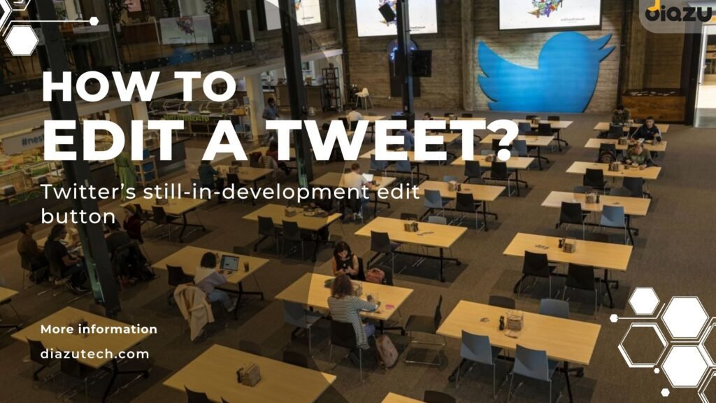 How To Edit A Tweet? Twitter’s Still-in-development Edit Button - Diazutech